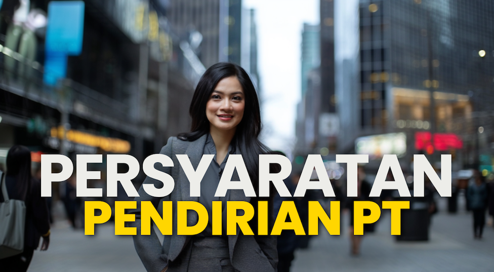Requirements for Establishing a Perseroan Terbatas (PT) in Indonesia